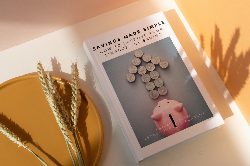 Savings Made Simple: How To Improve Your Finances By Saving