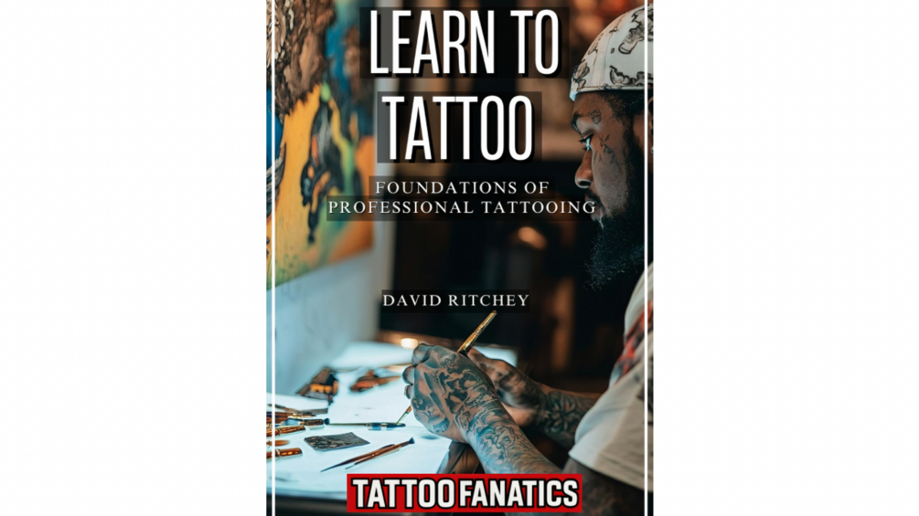 Learn To Tattoo : Foundations of Professional Tattooing