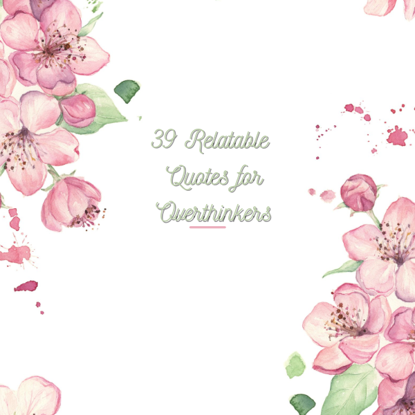 39 Relatable Quotes for Overthinkers: Digital Journal