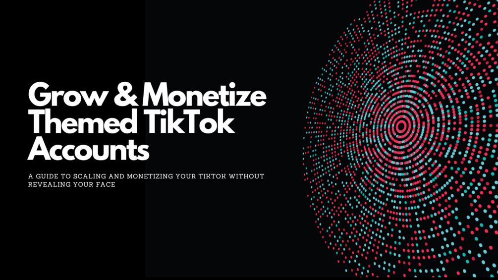How to Scale and Monetize Your Themed Tik Tok Account Without Showing ...