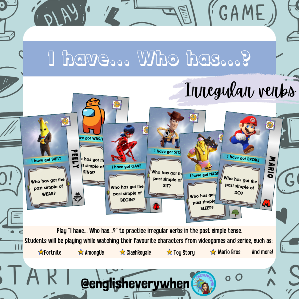 I HAVE…WHO HAS…? (IRREGULAR VERBS - PAST SIMPLE)