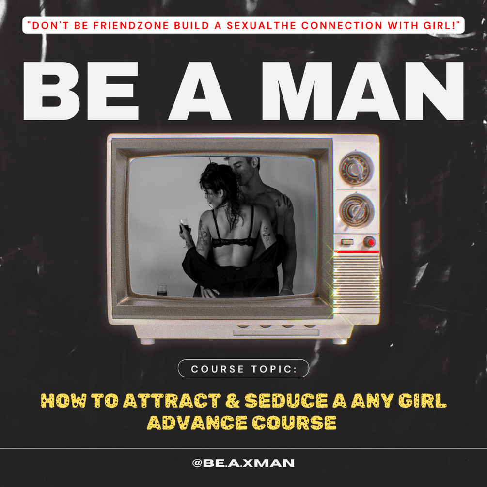 How to Attract & seduce a any girl advance course