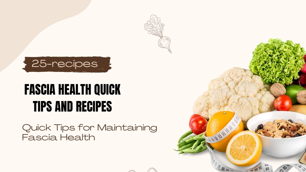 Fascia Health Quick Tips and Recipes