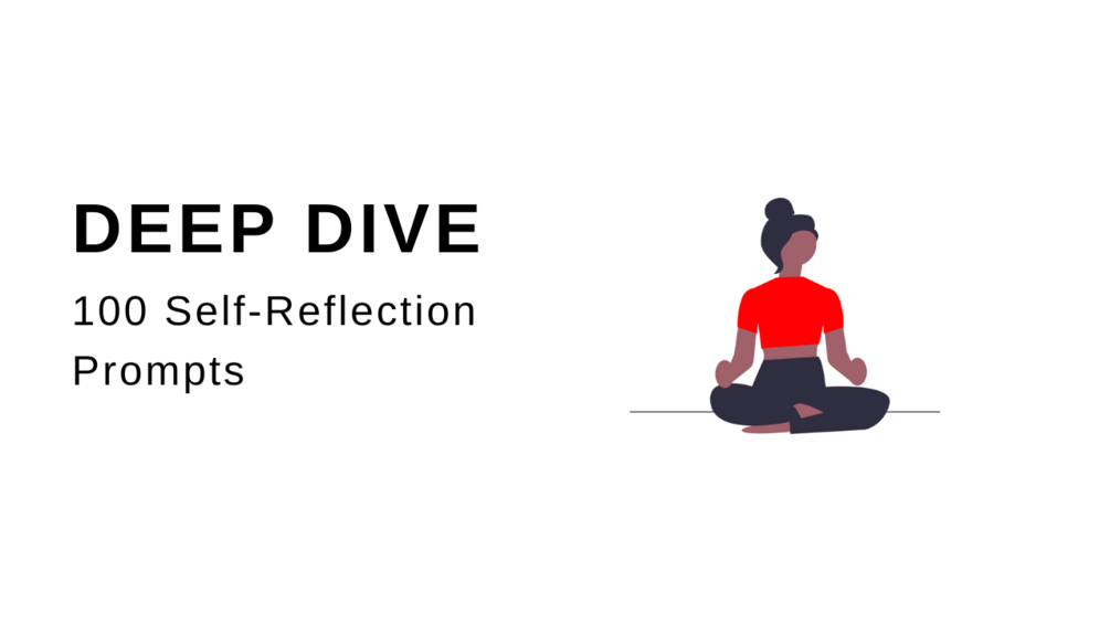 Deep Dive: 100 Self-Reflection Prompts
