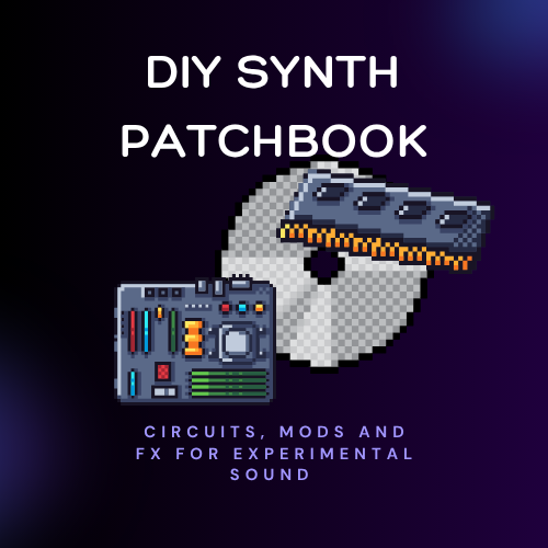 DIY Synth Patchbook — circuits, mods, and lo-fi FX for experimental sound.