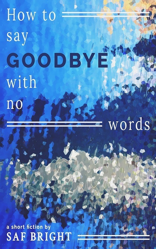 How To Say Goodbye With No Words
