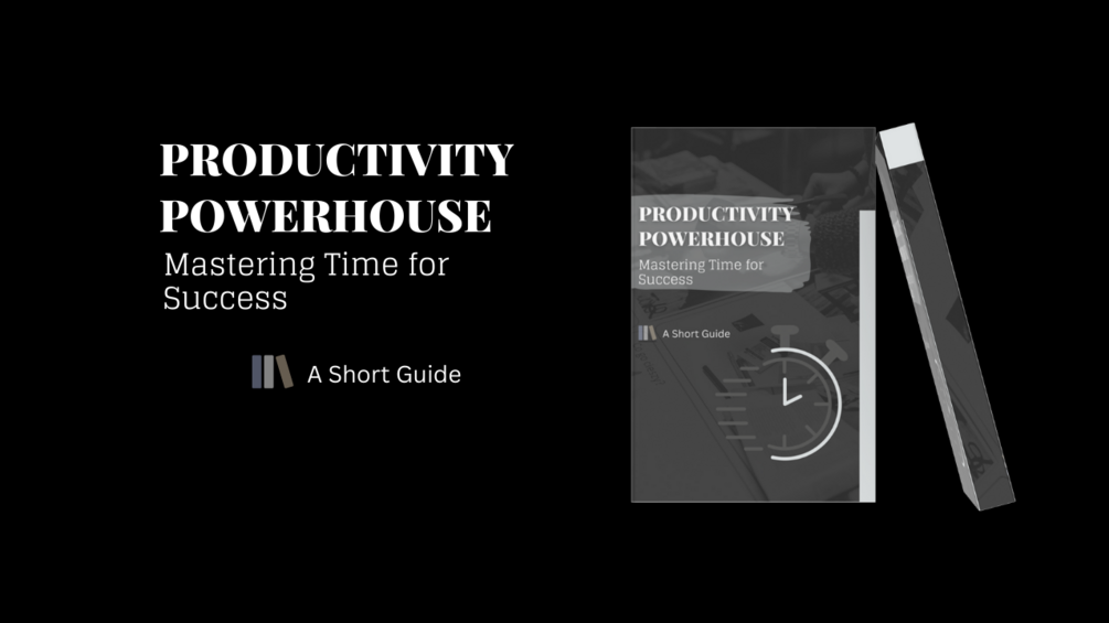 Productivity Power House, Mastering Time for Success
