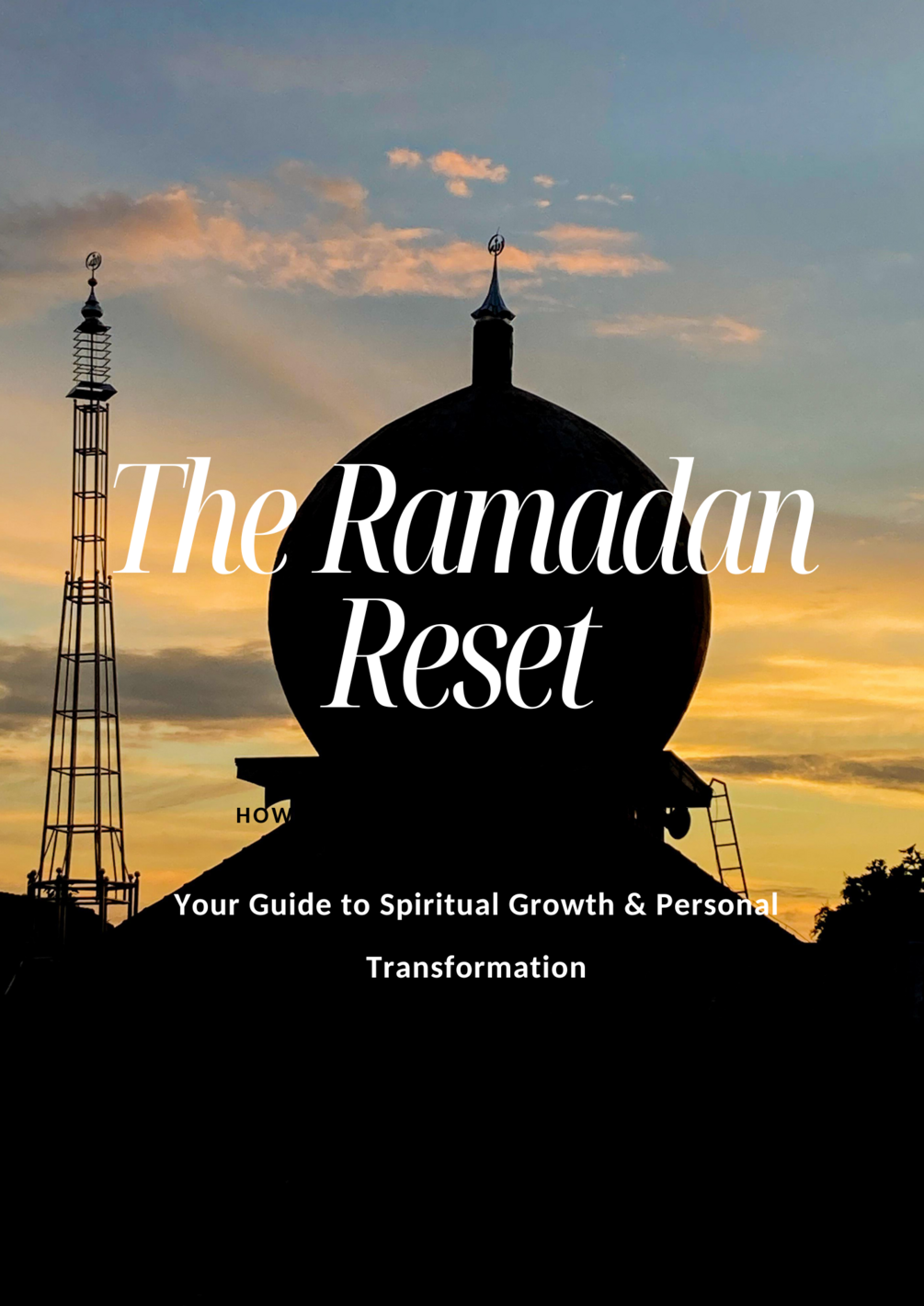 The Ramadan Reset: Your Guide to Spiritual Growth & Personal Transformation