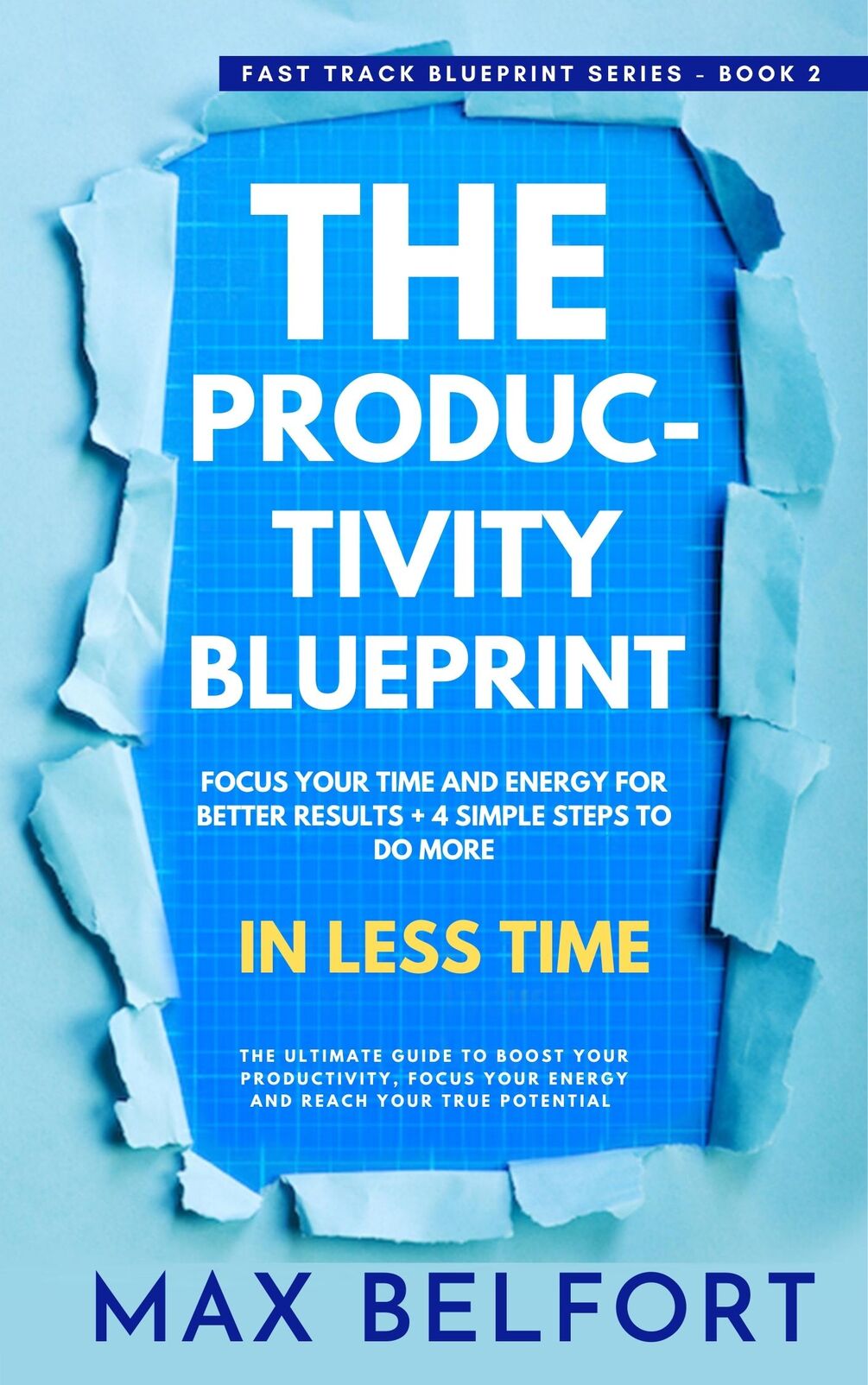 The Productivity Blueprint: Focus Your Time And Energy For Better ...