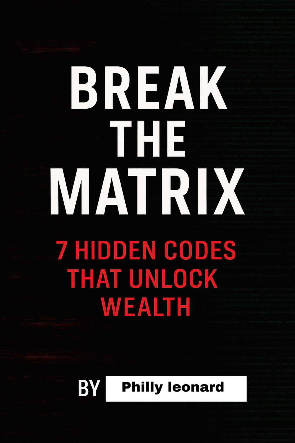 Break the Matrix: 7 Hidden Codes That Unlock Wealth