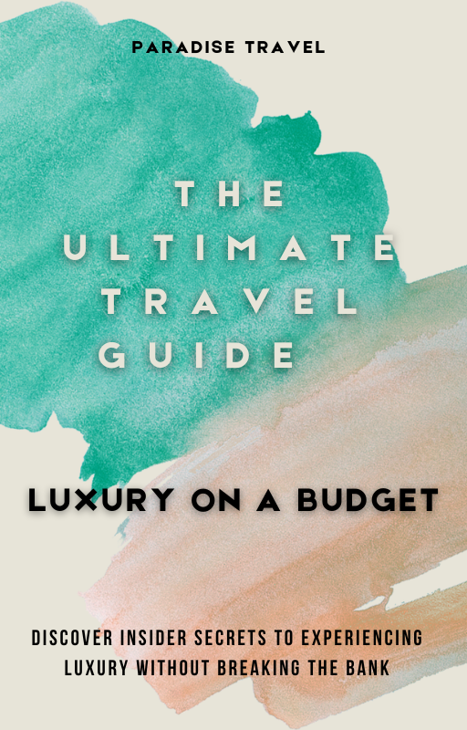 The Ultimate Travel Guide to Luxury on a Budget