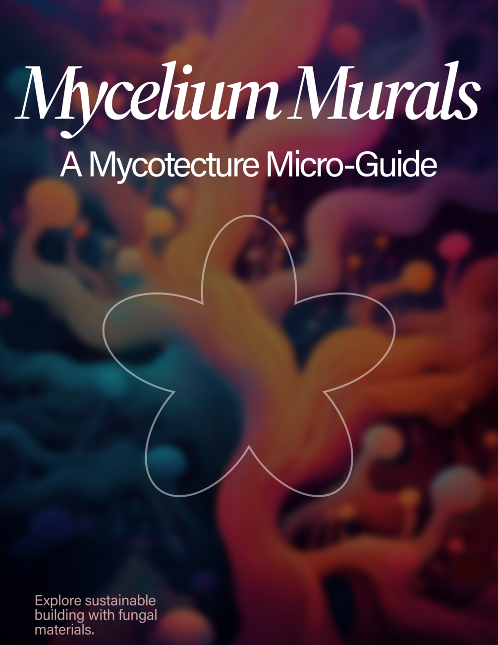 Mycelium Murals: A Mycotecture Micro-Guide