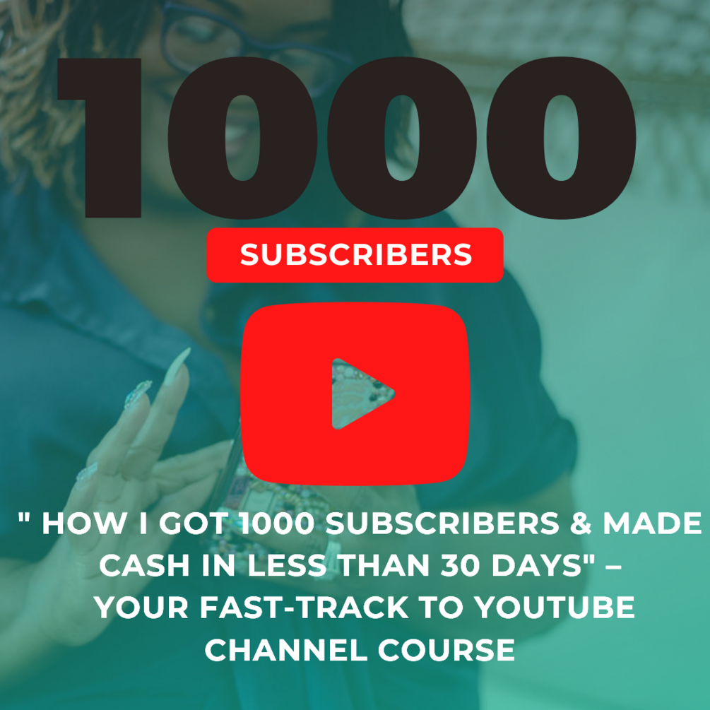 How I got 1000 YouTube Subscribers & made money in less a month