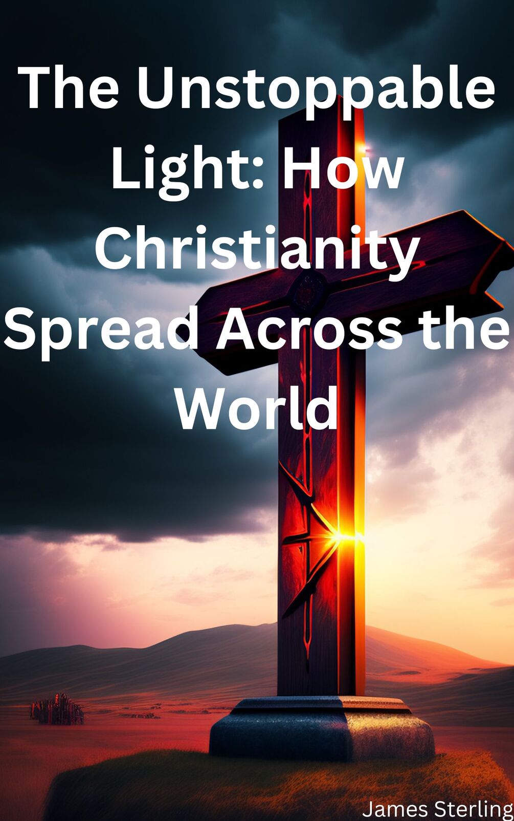 The Unstoppable Light: How Christianity Spread Across the World