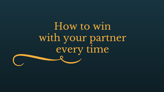 How to Win with Your Partner Every Time