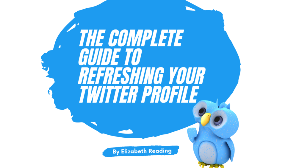 The Complete Guide to Refreshing Your Twitter Profile