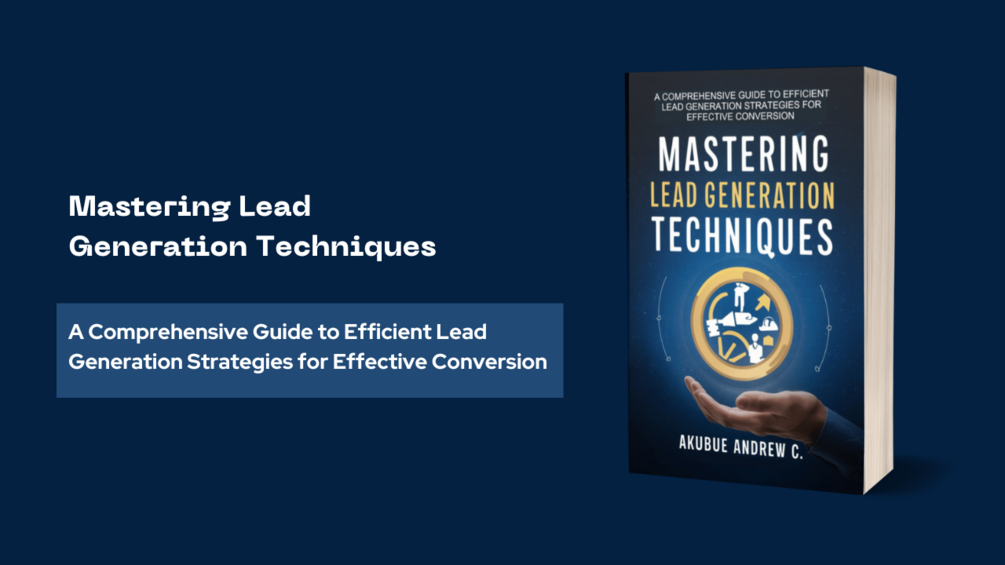 Mastering Lead Generation Techniques: A Comprehensive Guide to Efficient Lead Generation ...