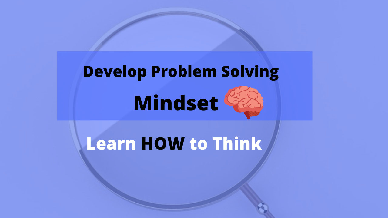 Develop Problem Solving Mindset 🧠