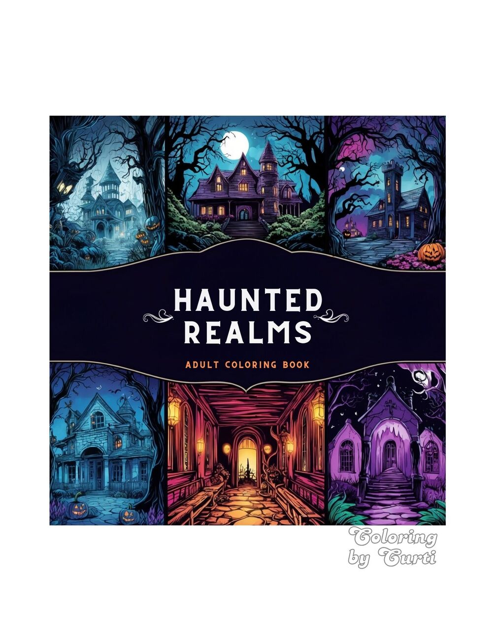 Haunted Realms: A Coloring Journey Through the World’s Creepiest Places