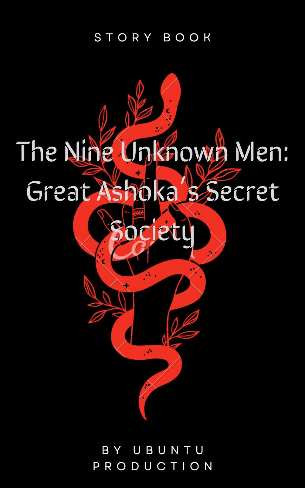 The Nine Unknown Men: Great Ashoka ’ s Secret Society