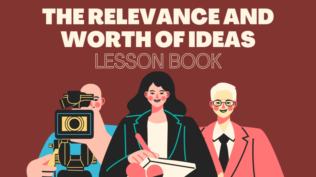 Lesson Book: The Relevance and Worth of Ideas