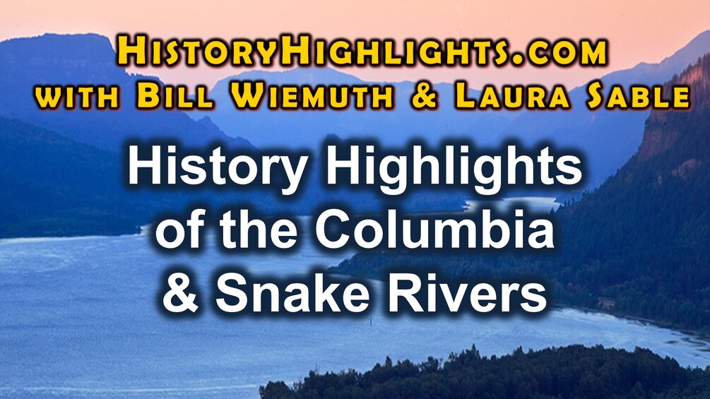 VIDEO PRESENTATION "History Highlights of the Columbia & Snake Rivers"