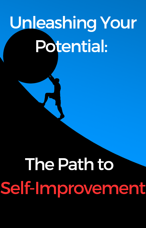 Unleashing Your Potential: The Path to Self-Improvement