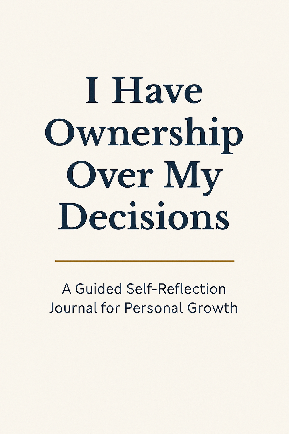 I Have Ownership Over My Decisions – A Guided Self-Reflection Journal ...