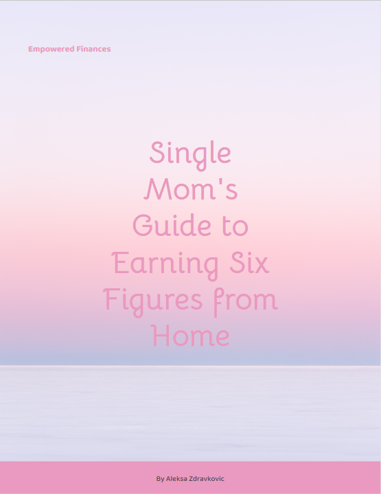 Single Mom's Guide To Earning Six Figures from Home