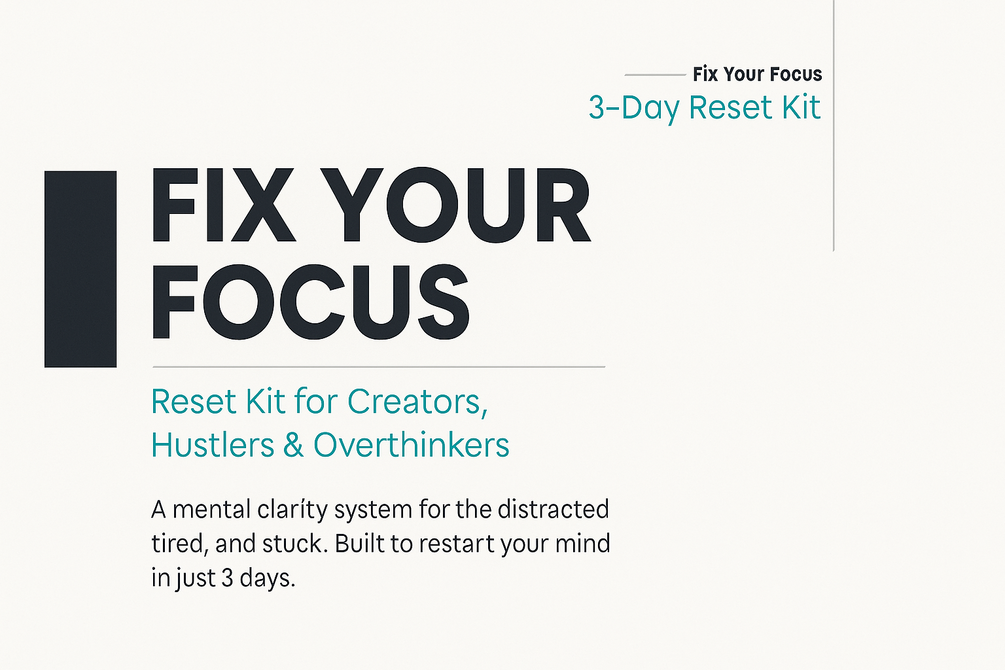 Fix Your Focus – 3-Day Reset Kit