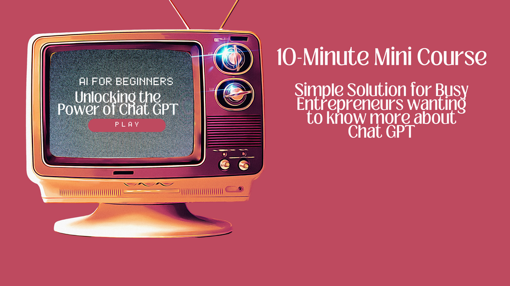 Unlocking the Power of Chat GPT-Introductory Mini Course for Newbies; Advanced Course Up Next