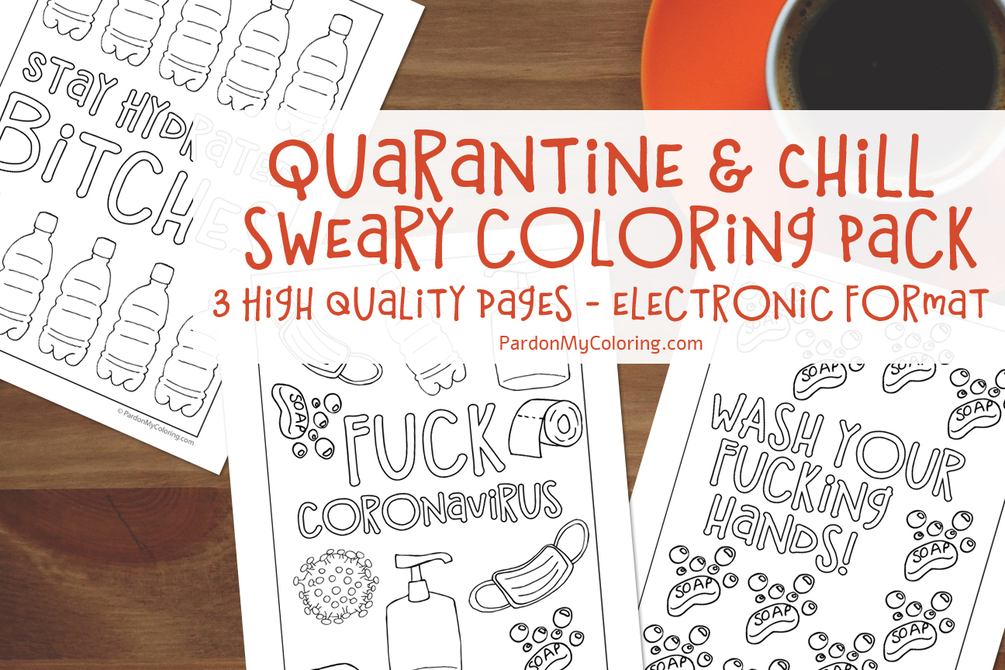 Quarantine & Chill - Three Sweary Coloring Pages to Help You Pass ...