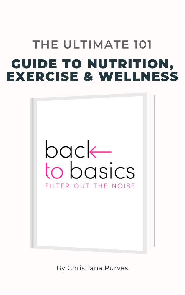 Back to Basics: the Ultimate 101 Guide to Nutrition, Exercise & Wellness