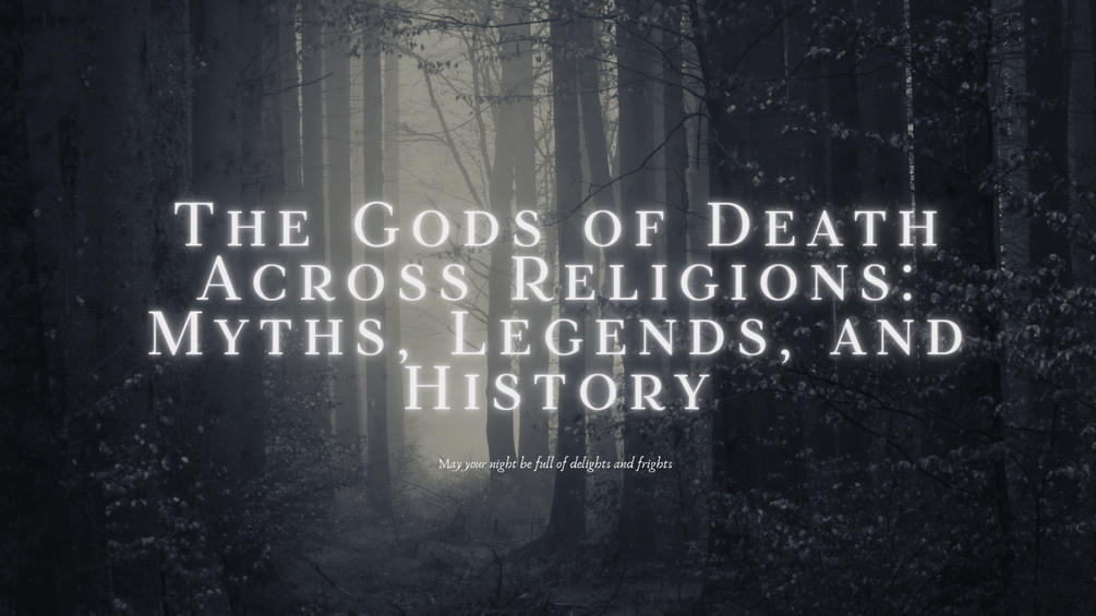 The Gods of Death Across Religions: Myths, Legends, and History