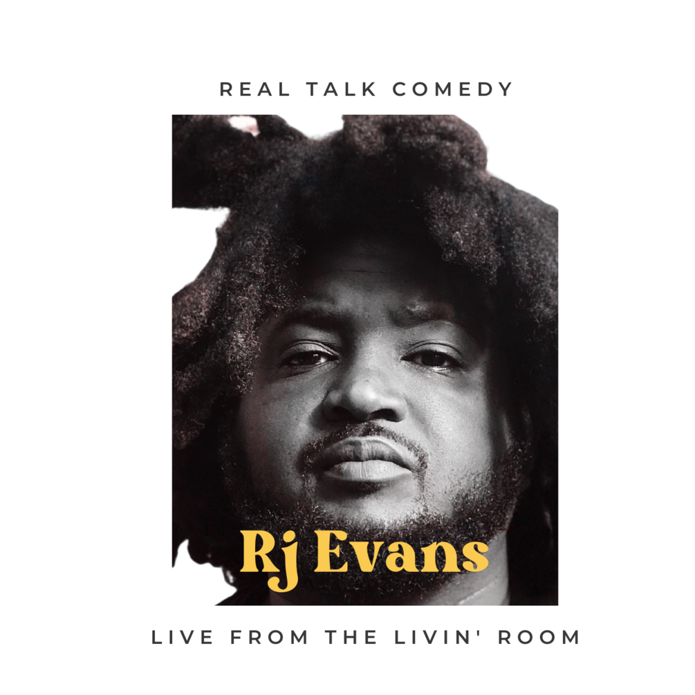 Real Talk Comedy presents... Comedian Rj Evans, Live from the Livin' Room