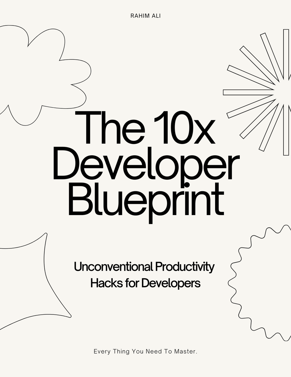 The 10X Developer Blueprint By Rahim Ali