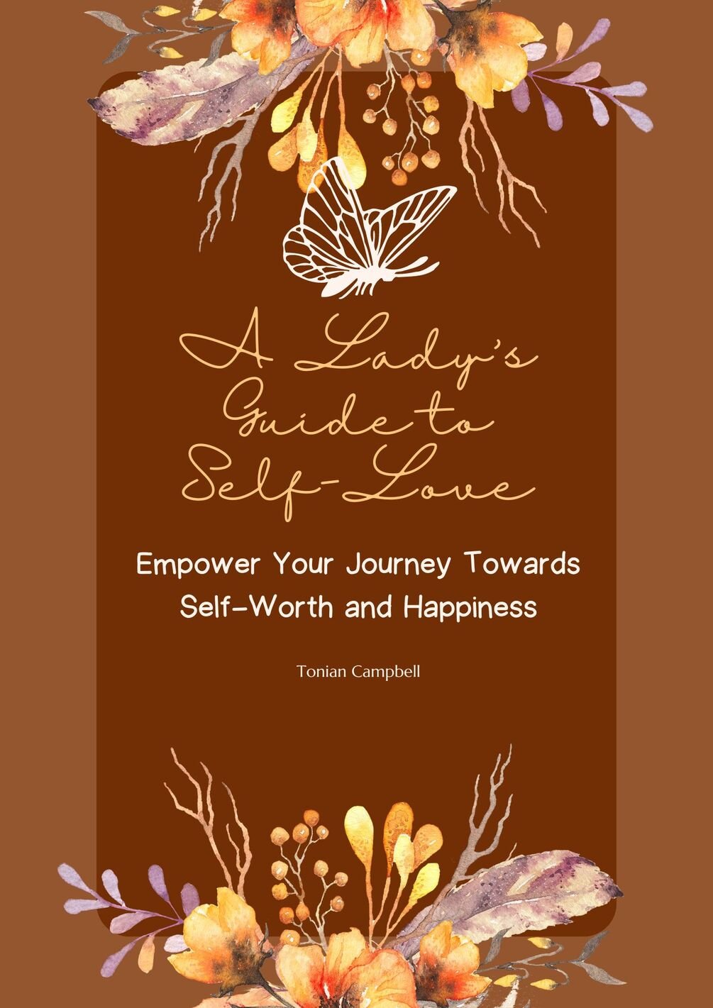 The Leading Lady's Guide to Self Love: Empower Your Journey Towards Self-Worth and Happiness