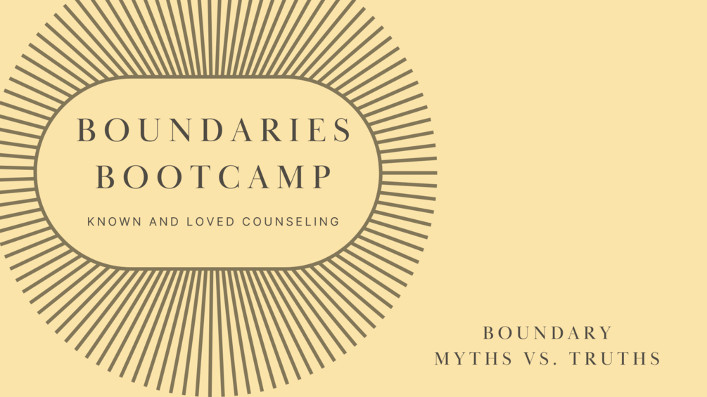 Boundaries Bootcamp - Boundary Myths vs. Truths