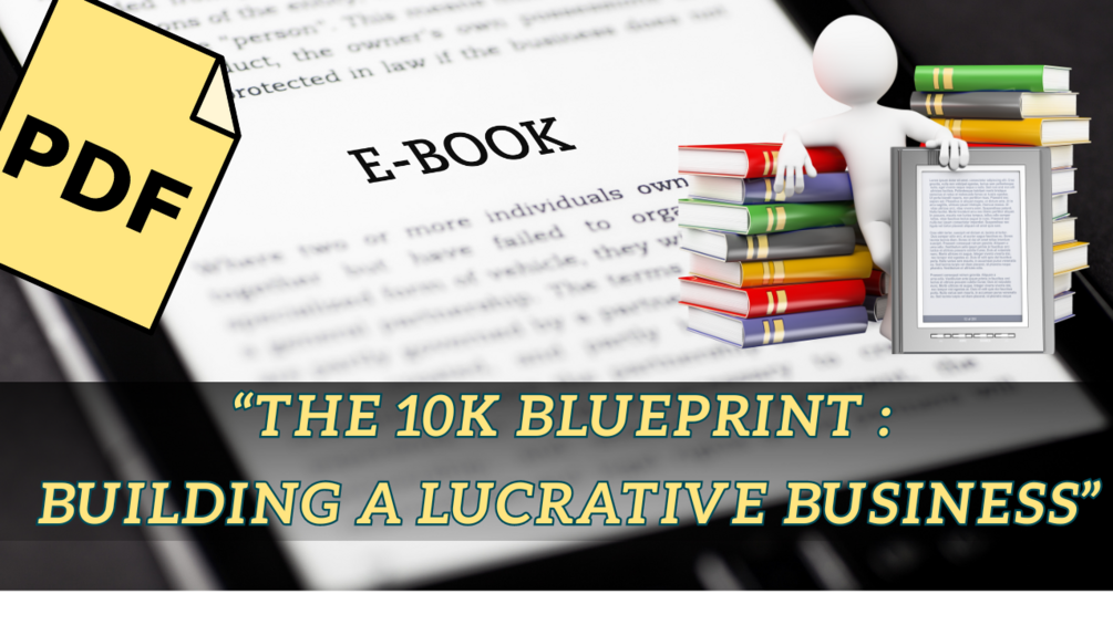“The 10K Blueprint: Building a Lucrative Business”
