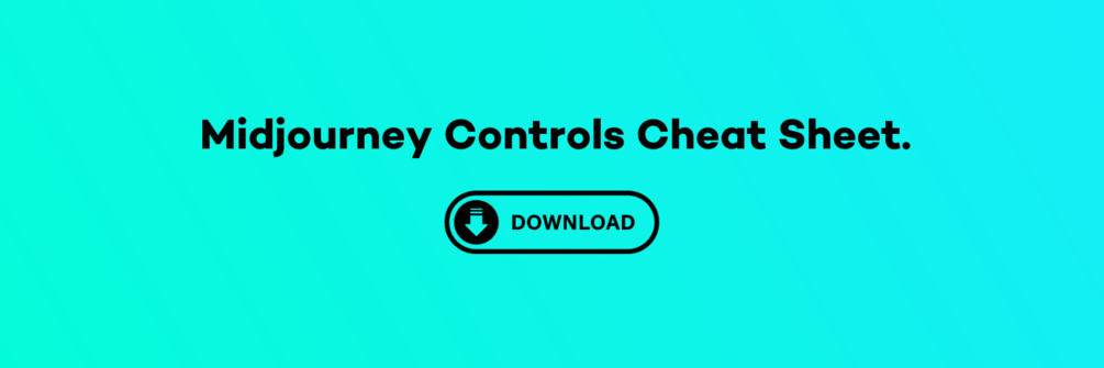 Midjourney Controls Cheat Sheet.