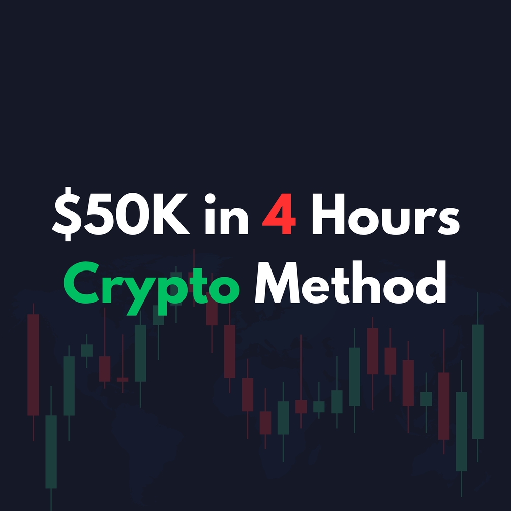 $50K in 4hr Crypto Method