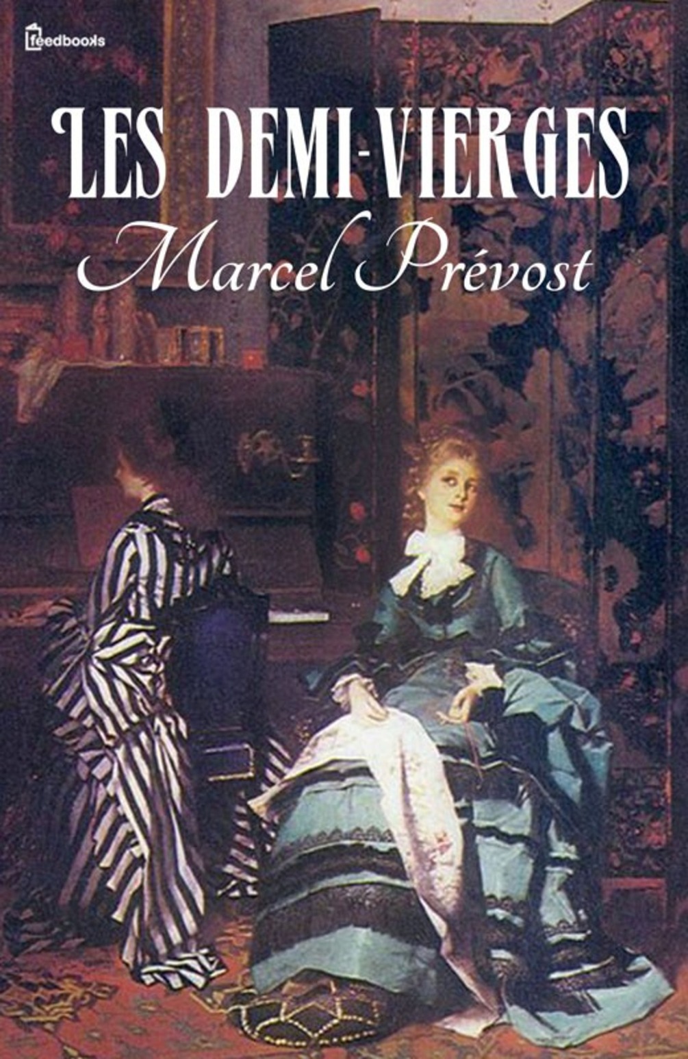 Les demi - vierges - Marcel Prevost