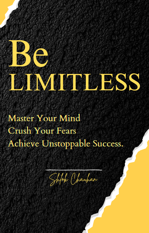 Limitless: Master Your Mind, Crush Your Fears, and Achieve Unstoppable Success.