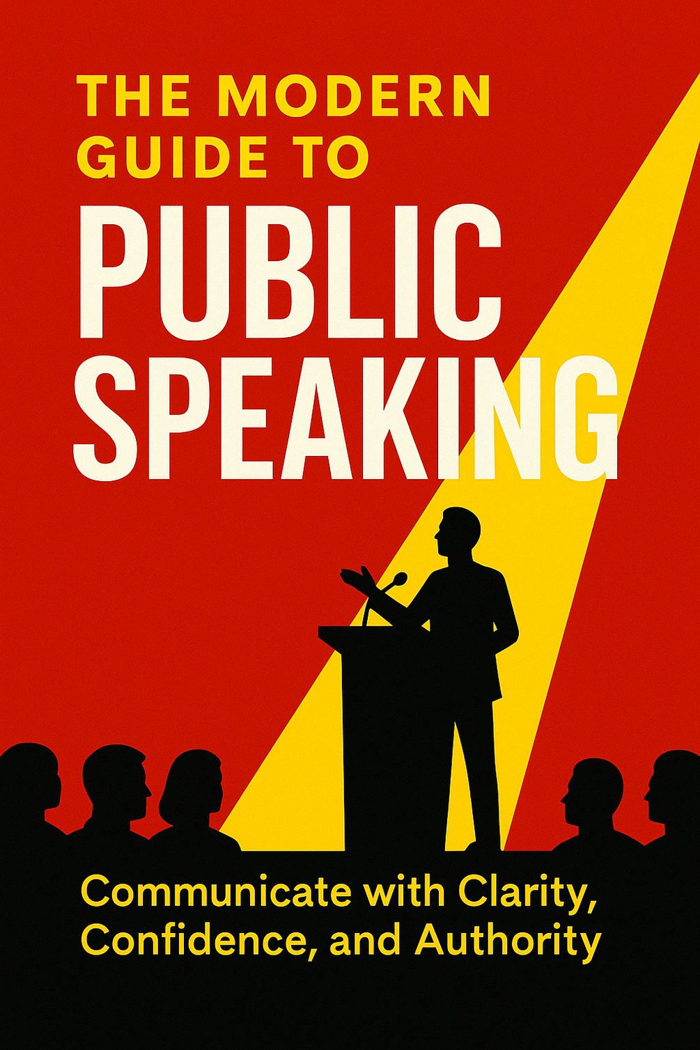 The Modern Guide to Public Speaking: Communicate with Clarity ...