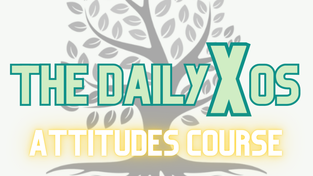 The Daily X OS: Attitudes Course