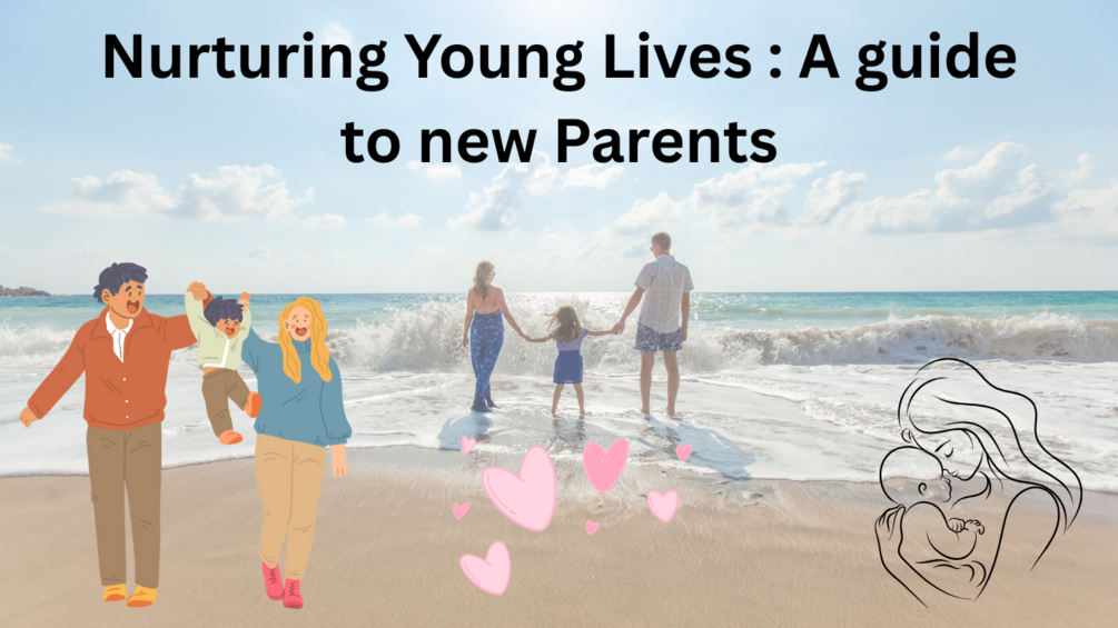 Nurturing Young Lives : A guide to new Parents