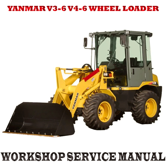YANMAR V3-6 V4-6 WHEEL LOADER REPAIR SERVICE MANUAL (INSTANT DOWNLOAD)
