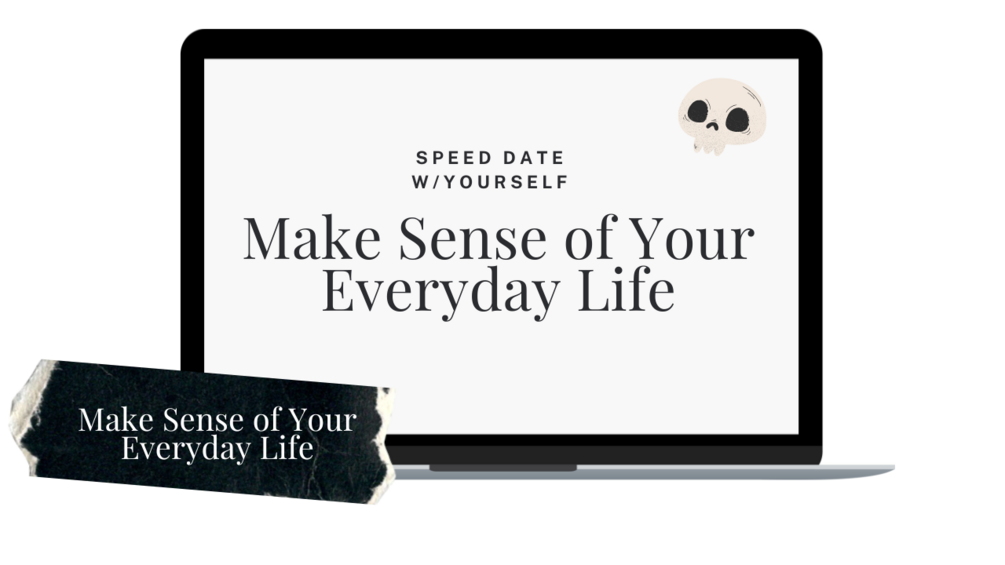 Make Sense of Your Everyday Life
