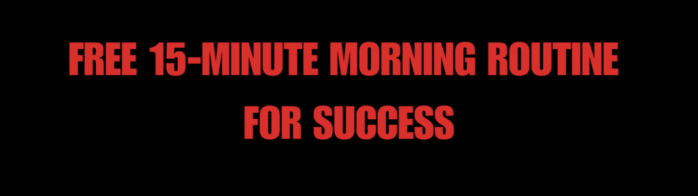 FREE 15-Minute Morning Routine For Success