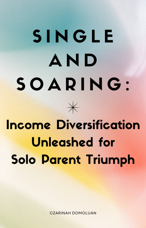Single and Soaring: Income Diversification Unleashed for Solo Parent ...